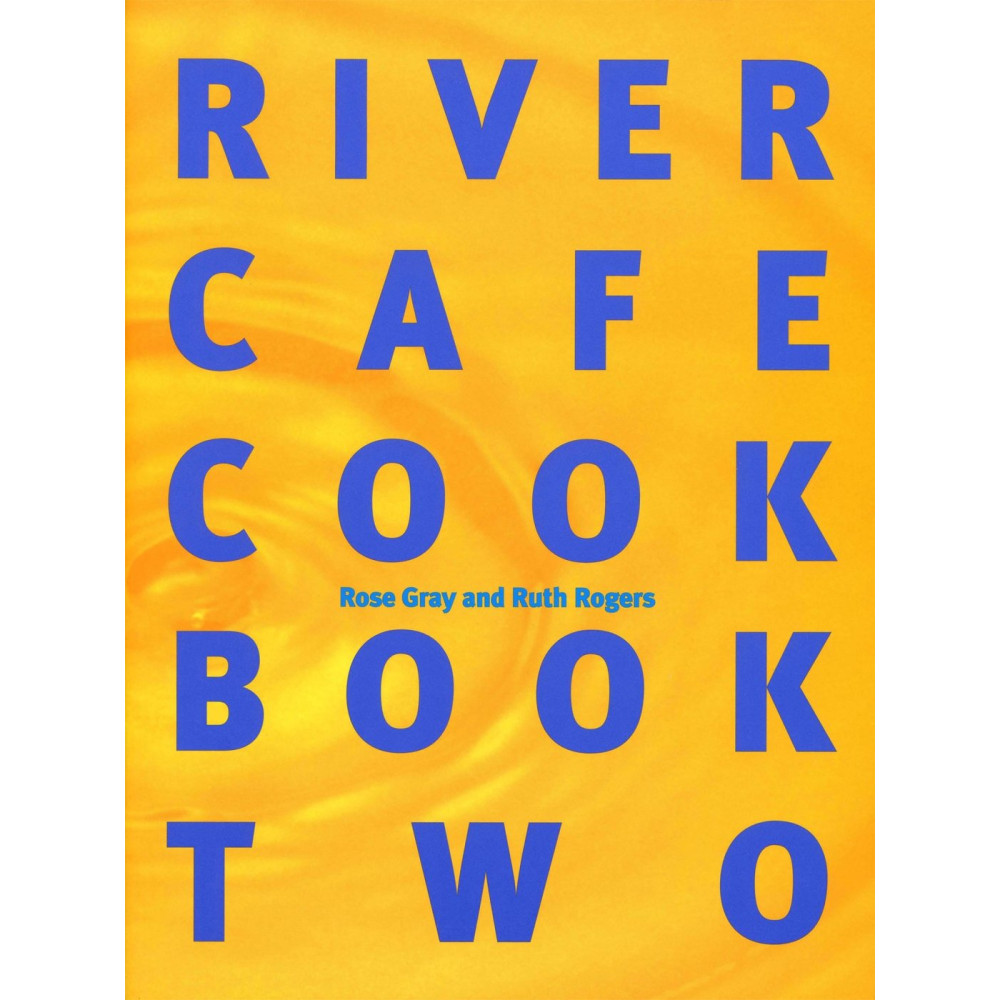 River Cafe Cookbook Two
