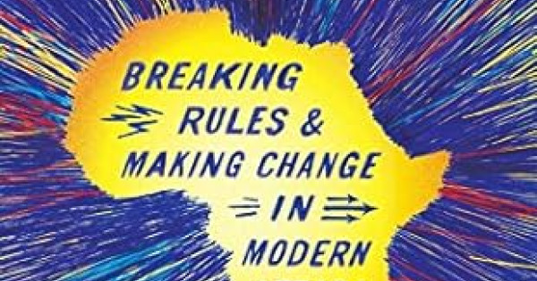The Bright Continent: Breaking Rules and Making Change in Modern Africa ...