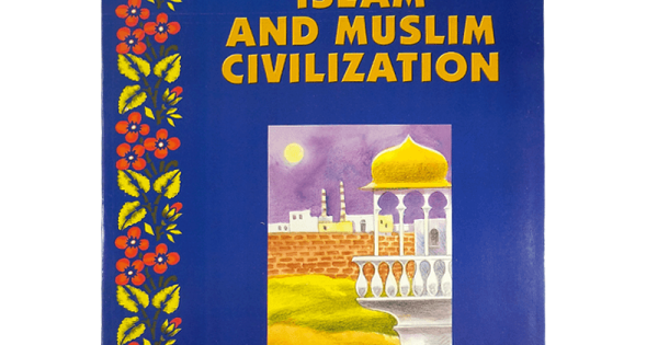 Islamic School Book Grade 6: Islam And Muslim Civilization